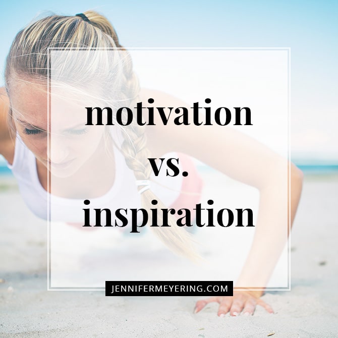 Motivation vs. Inspiration - Jennifer Meyering